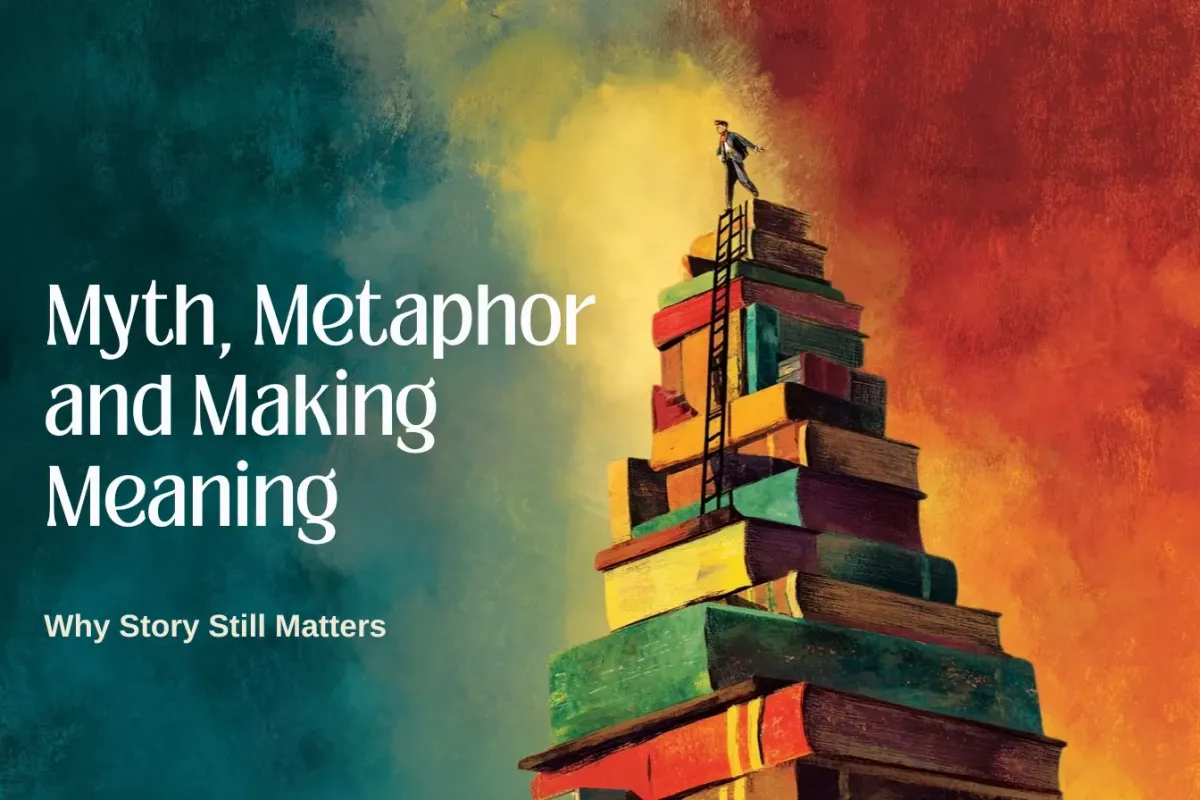 Myth, Metaphor, and Making Meaning